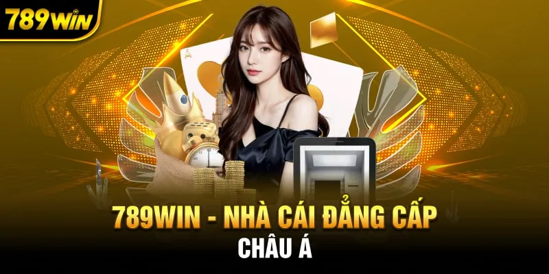 789WIN - Trang Web Cá Cược Giải Trí Hàng Đầu Châu Á